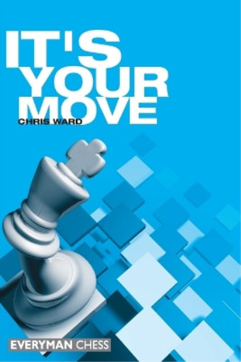 Its Your Move (Everyman Chess), Ward, Chris, Used; Good Book ...