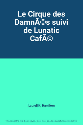Le Cirque des DamnA(C)s suivi de Lunatic CafA(C), Laurell K. Hamilton ...