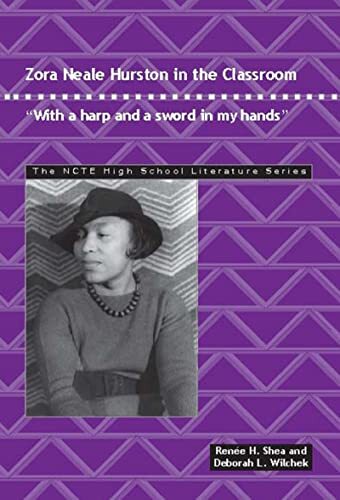 Renee H. Shea Deborah L. Wilchek Zora Neale Hurston in the Classroom ...