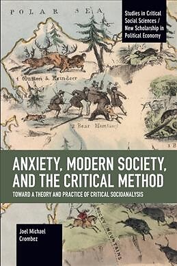 Studies in Critical Social Sciences Ser.: Anxiety, Modern Society, and ...