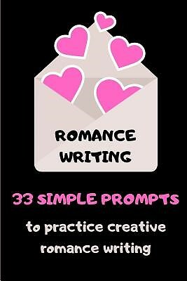 Romance Writing 33 Simple Prompts Practice Creative Romance W by Write ...