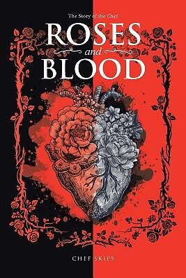 Roses and Blood: The Story of the Chef by Skips, Chef -Paperback ...