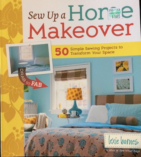 Sew Up a Home Makeover: 50 Simple Sewing Projects to Transform Your ...