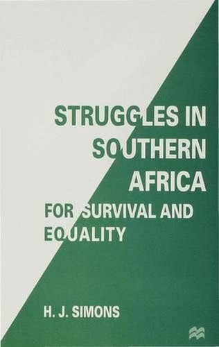 Struggles in Southern Africa for Survival and Equality by H. Simons ...