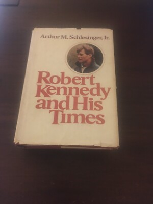 Robert Kennedy and His Times Arthur M. Schlesinger Jr. 1978 Book Club ...