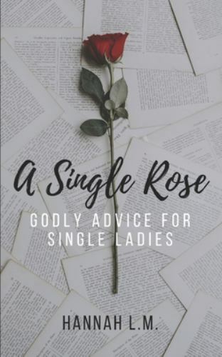 A Single Rose: Godly Advice for Single Women paperback Used - Very Good ...