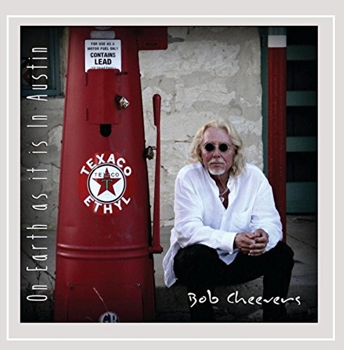 Bob Cheevers - On Earth As It Is in Austin - Bob Cheevers CD FAVG The ...