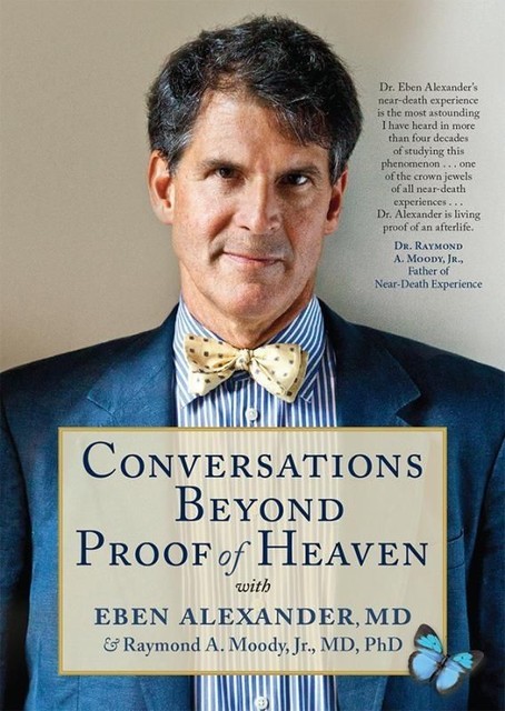 Conversations Beyond Proof of Heaven DVD: With Eben Alexander, Md, and ...