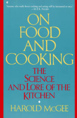 On Food And Cooking: The Science and Lore of the Kitchen - VERY GOOD ...