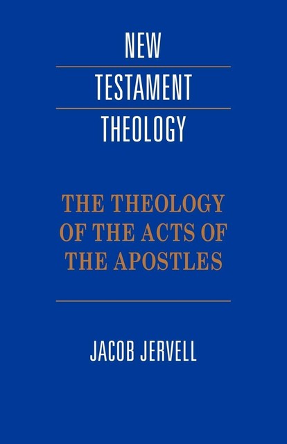 The Theology of the Acts of the Apostles von Jacob Jervell (2007 ...