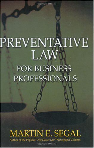 Preventative Law for Business Professionals by Segal, Martin E ...
