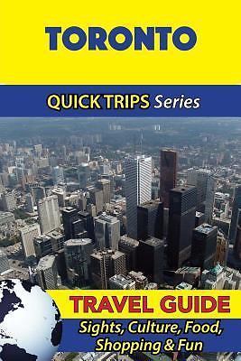 Toronto Travel Guide (Quick Trips Series) : Sights, Culture, Food ...
