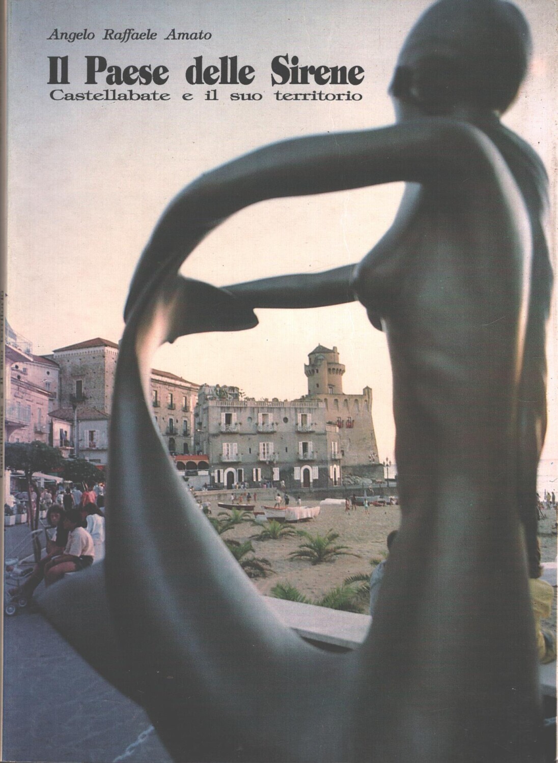 Il Paese delle Sirene di Angelo Raffaele Amato ed. Scriptorium | eBay