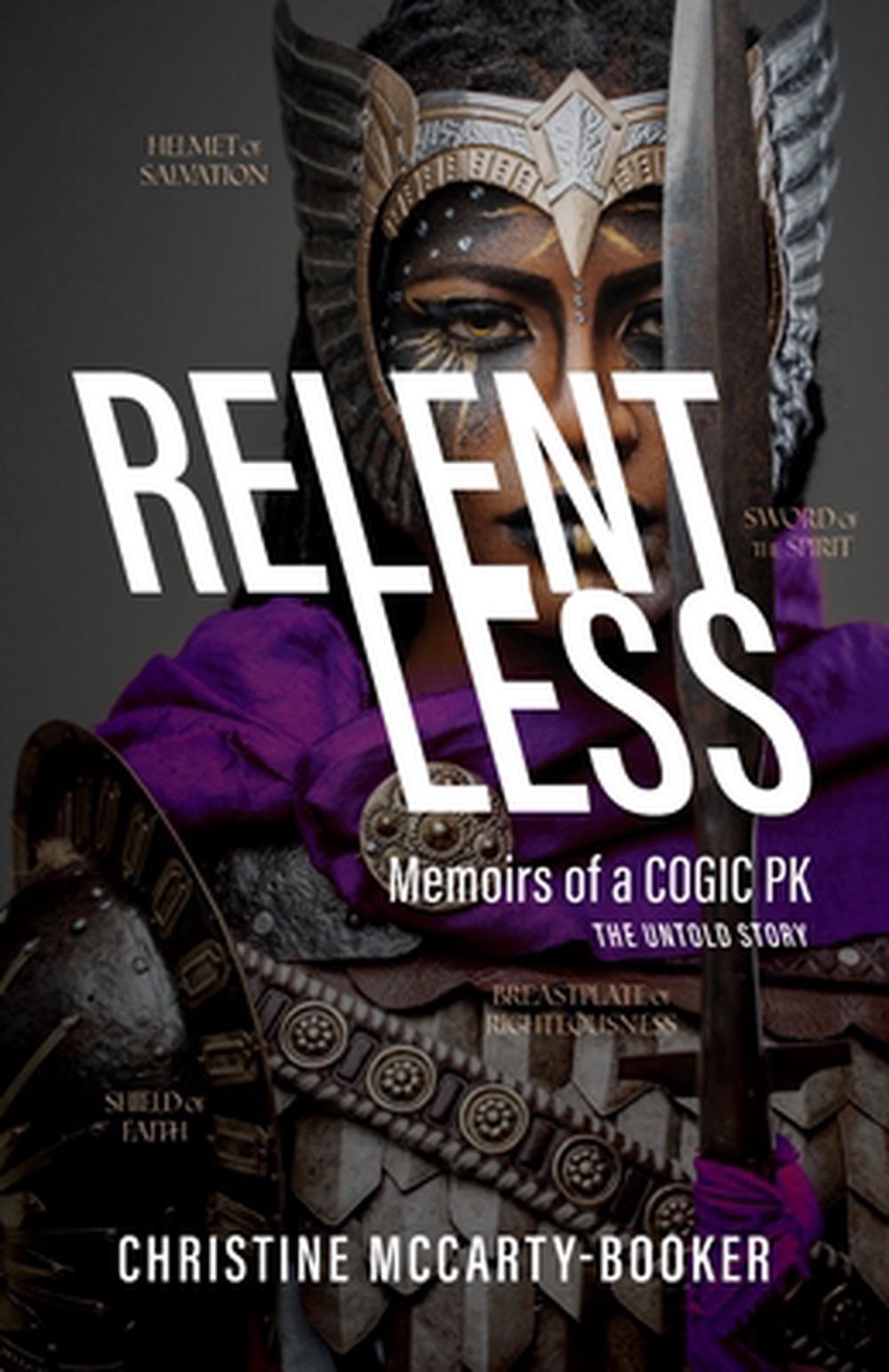 Relentless: Memoirs of a COGIC PK, The Untold Story by Christine ...
