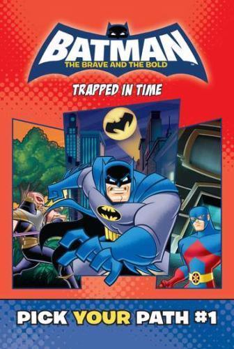 Trapped in Time #1 (Batman: The Brave and the Bold) by Tracey West ...