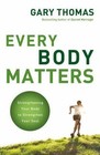 Every Body Matters: Strengthening Your Body to Strengthen Your Soul ...