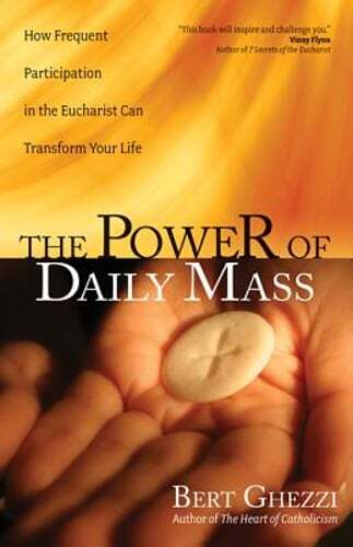 The Power of Daily Mass by PhD Ghezzi, Bert: New 9781594715624| eBay