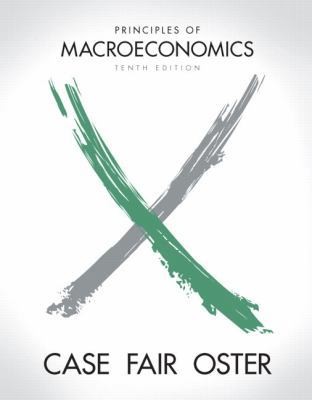 Principles of Macroeconomics by Karl E. Case; Ray C. Fair; Sharon Oster ...