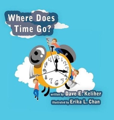 Where Does Time Go? by Dave E. Keliher (English) Hardcover Book ...