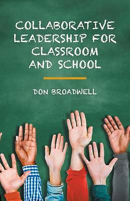 Collaborative Leadership for Classroom and School by Don Broadwell (Paperback, 2016) for sale ...
