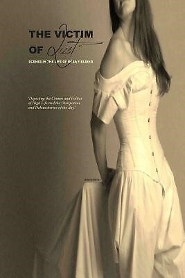 The Victim of Lust: Or; Scenes in the Life of Rosa Fielding by Press ...