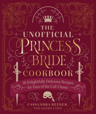 The Unofficial Princess Bride Cookbook: 50 Delightfully Delicious ...