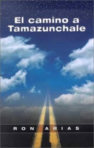 El Camino A Tamazunchale - Paperback By Arias, Ron - GOOD 9781931010061 ...