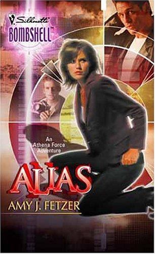 Athena Force Ser.: Alias : Athena Force by Amy J. Fetzer (2004, Mass ...