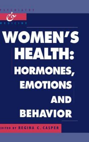 Psychiatry and Medicine Ser.: Women's Health : Hormones, Emotions and ...