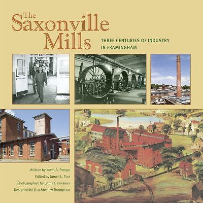 Saxonville Mills : Three Centuries of Industry in Framingham by Kevin A ...