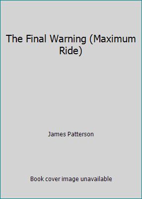 The Final Warning (Maximum Ride) by James Patterson | eBay