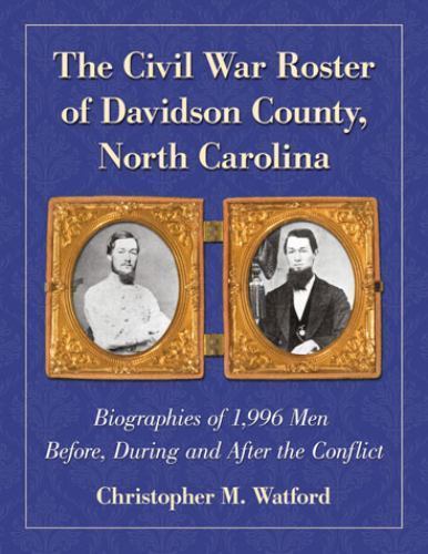 The Civil War Roster of Davidson County, North Carolina : Biographies ...