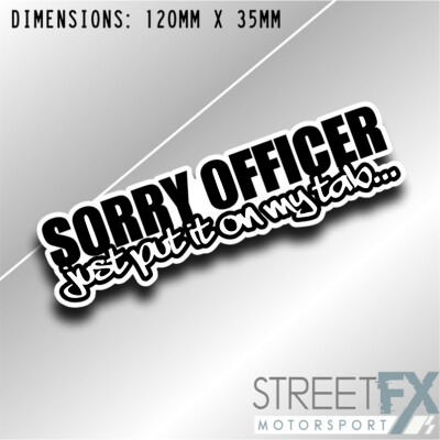 Sorry Officer Just Put it on my Tab Sticker bumper window jdm v8 car ...