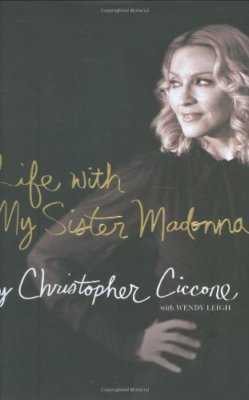 Life with My Sister Madonna-Christopher Ciccone, Wendy Leigh ...