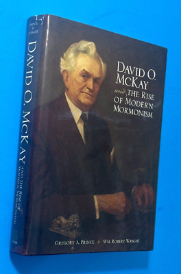 David O McKay Rise of Modern Mormonism Prince Wright Mormon 2005 | eBay