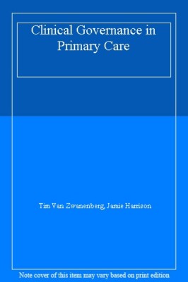 Clinical Governance in Primary Care-Tim van Zwanenberg, Jamie Harrison ...