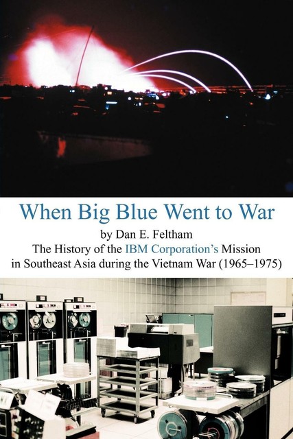 When Big Blue Went to War von Dan E. Feltham (2012, Taschenbuch) online ...