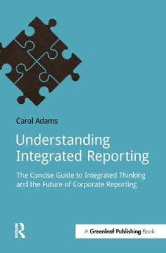Understanding Integrated Reporting: The Concise Guide to Integrated ...