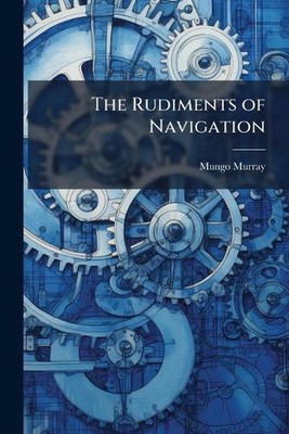 The Rudiments of Navigation by Mungo Murray Paperback Book | eBay