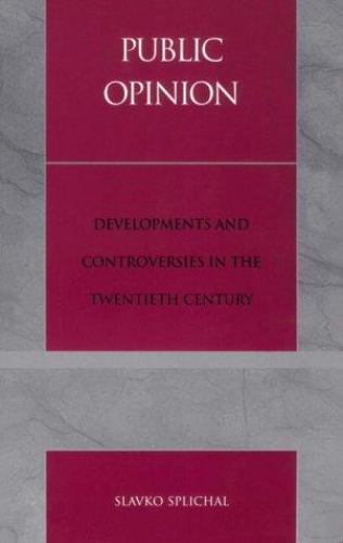 Public Opinion : Developments and Controversies in the Twentieth ...
