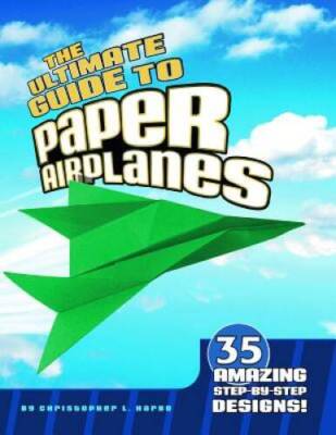 The Ultimate Guide to Paper Airplanes: 35 Amazing Step-By-S - VERY GOOD ...