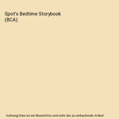 Spot's Bedtime Storybook (BCA), Hill, Eric | eBay