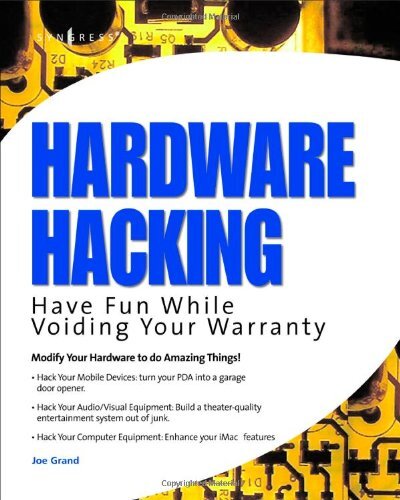 HARDWARE HACKING: HAVE FUN WHILE VOIDING YOUR WARRANTY By Joe Grand & Mint 9781932266832 | eBay