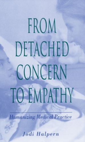 From Detached Concern to Empathy : Humanizing Medical Practice by Jodi ...