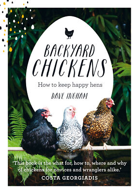 NEW BOOK Backyard Chickens - How to keep happy hens by Ingham, Dave ...