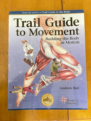 Trail Guide to Movement 1e : Building the Body in Motion by Andrew Biel ...