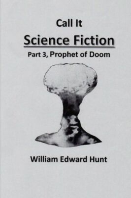 Call It Science Fiction, Part 3, Prophet Of Doom: Part 3, Prophet Of ...