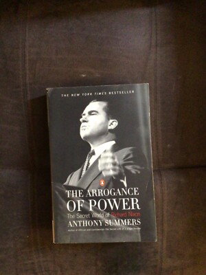 The Arrogance Of Power: The Secret World Of Richard Nixon, by Anthony ...