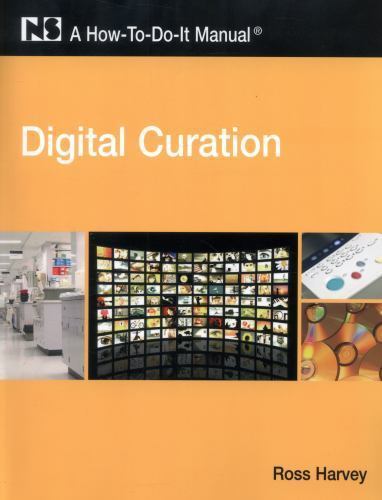Digital Curation: A How-To-Do-It Manual [How-To-Do-It Manuals [Numbered ...