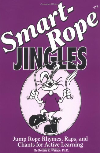 SMART-ROPE JINGLES: JUMP ROPE RHYMES, RAPS, AND CHANTS FOR By Wallace ...